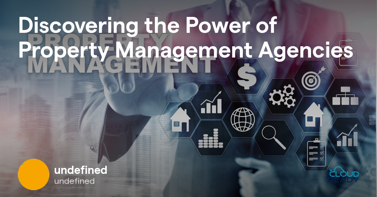 Discovering the Power of Property Management Agencies - iCloudReady