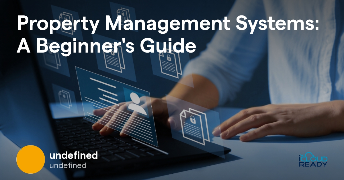 Property Management Systems: A Beginner's Guide - iCloudReady