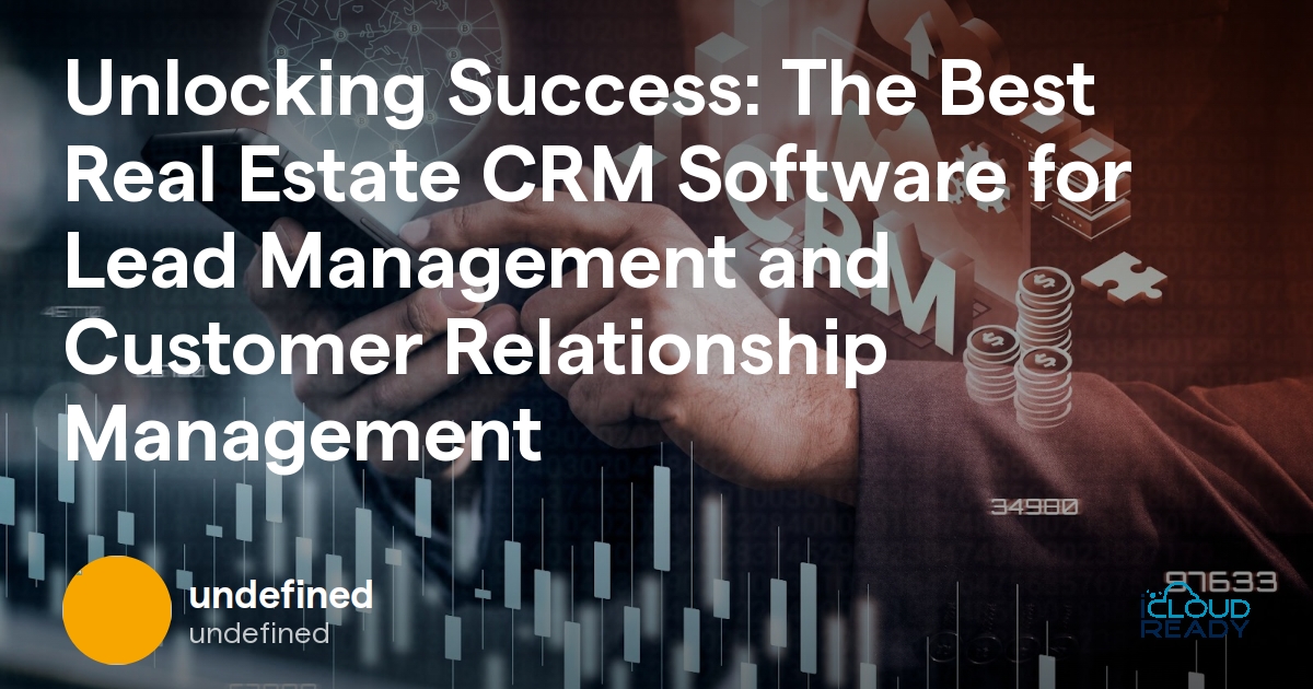 Unlocking Success: The Best Real Estate CRM Software for Lead Management and Customer ...