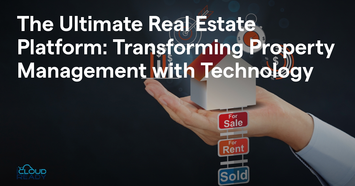 The Ultimate Real Estate Platform: Transforming Property Management ...